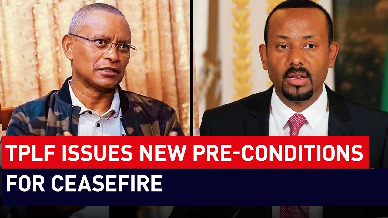 TPLF issues new pre-conditions for ceasefire – The Warsan